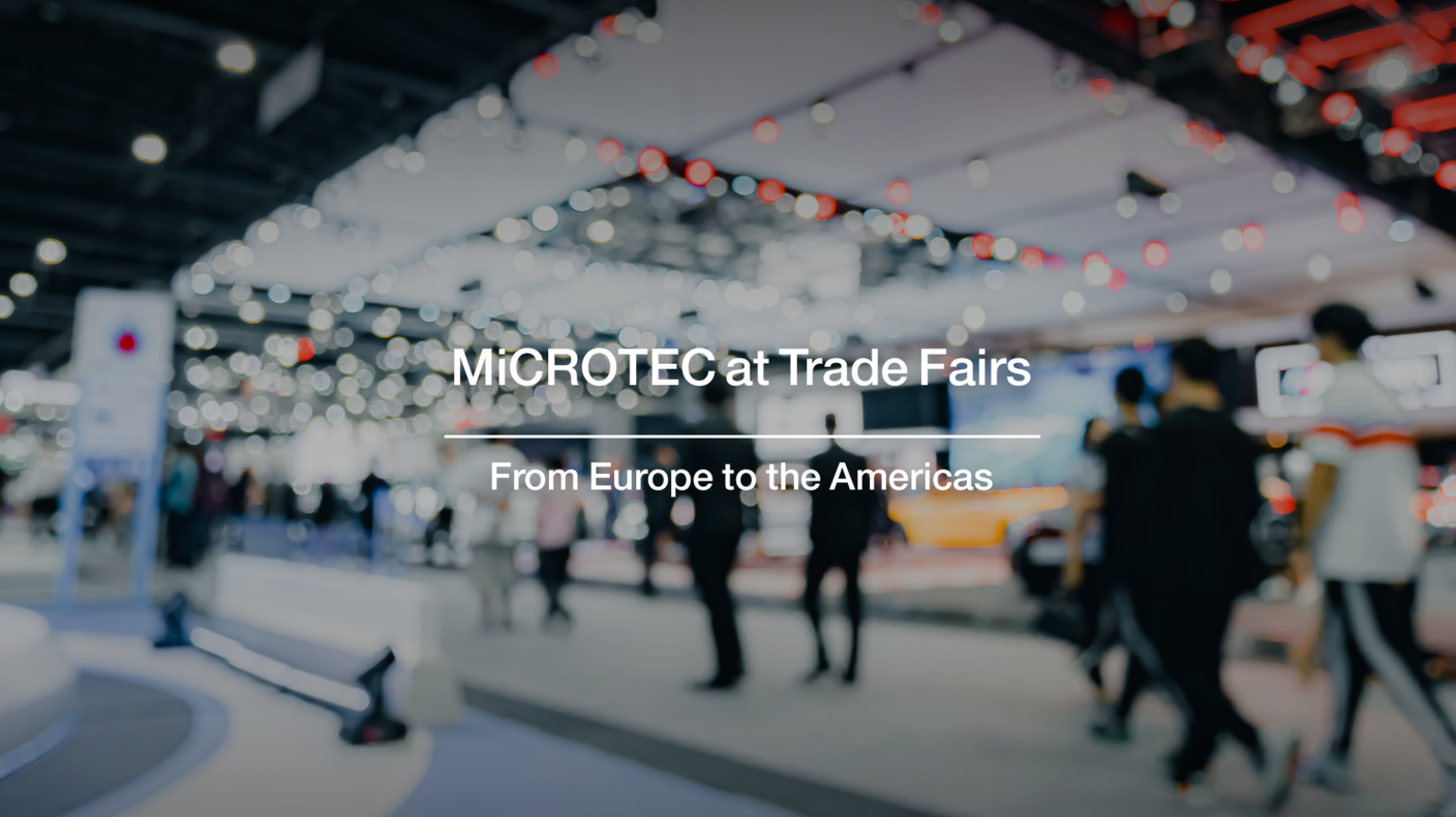 MiCROTEC - MiCROTEC at Trade Fairs: From Europe to the Americas